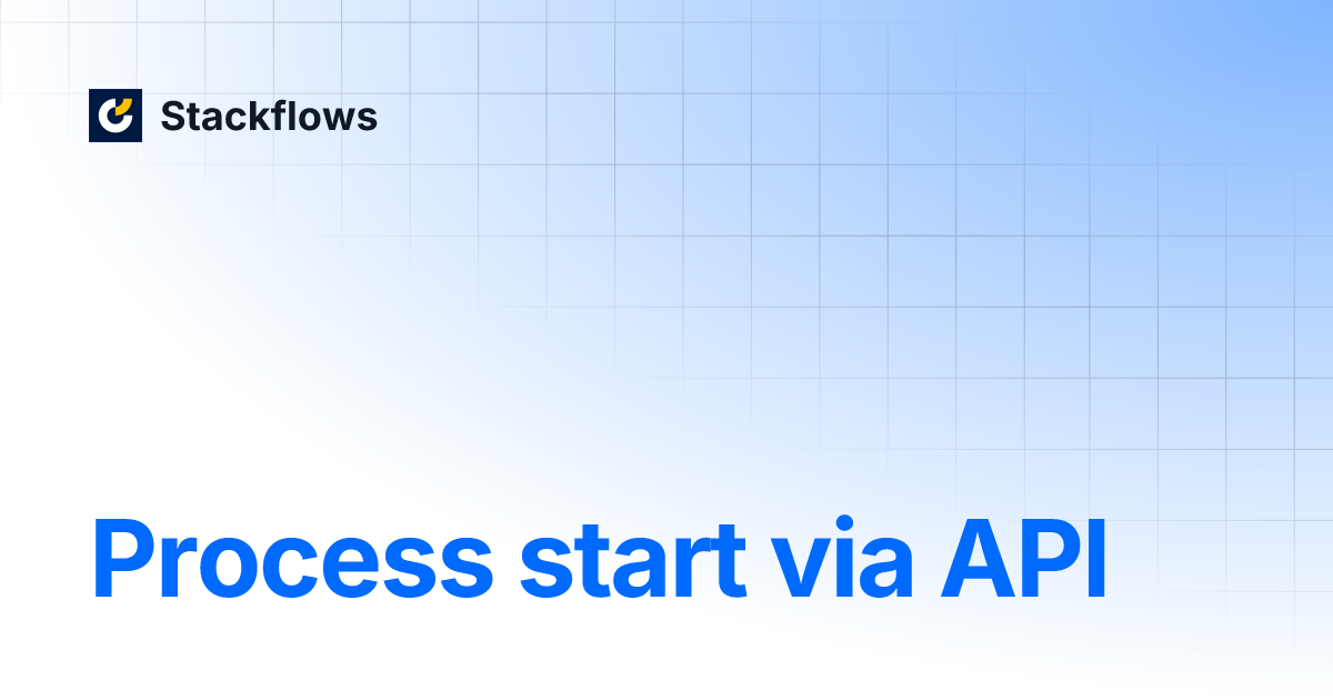 Process Start Via Api Stackflows 