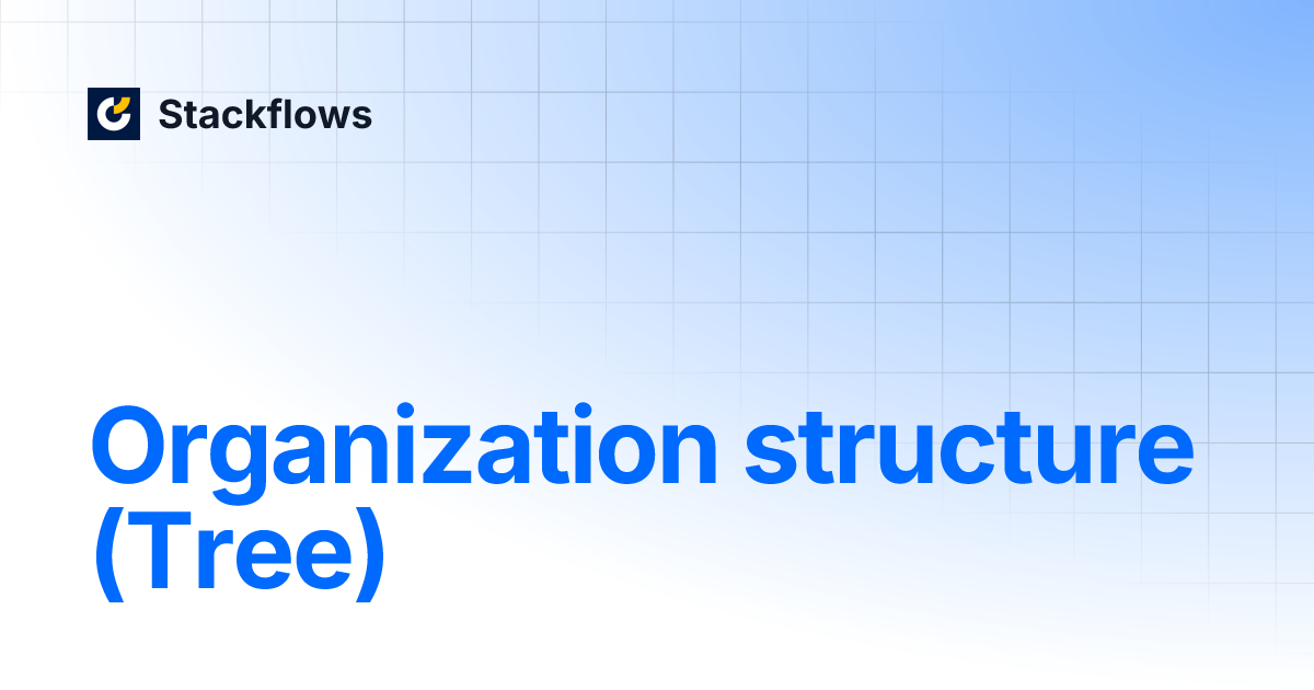 Organization structure (Tree) | Stackflows